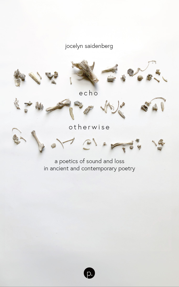 Echo Otherwise: A Poetics of Sound and Loss in Ancient and Contemporary ...